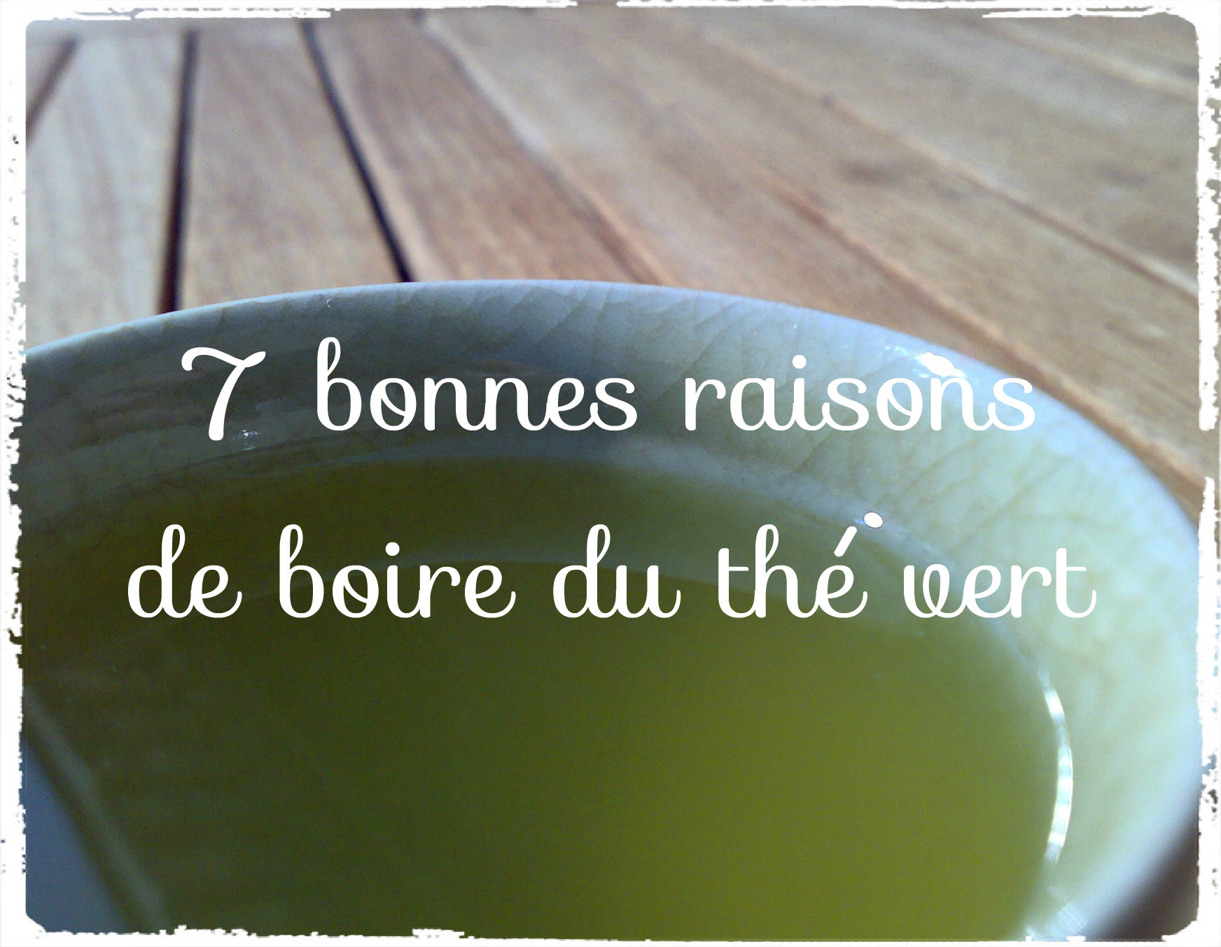7 bonnes raisons de boire du thé vert - Blog Actubio.fr - Nutrition